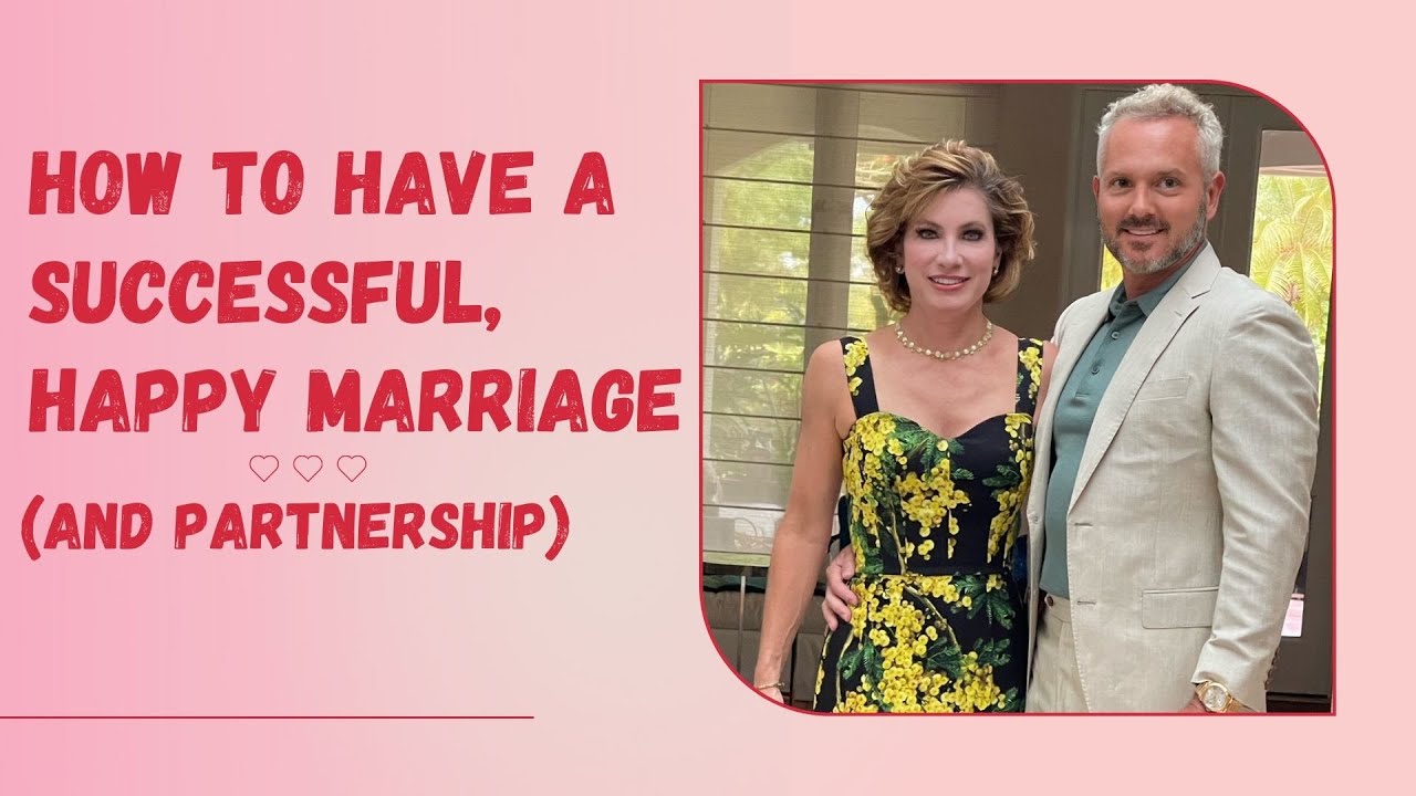 How To Have A Successful, Happy Marriage (and Partnership)