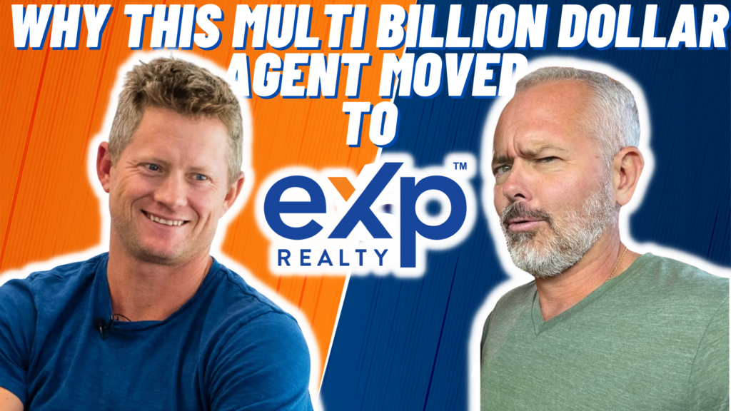 Why This Multi Billion Dollar Agent Moved To EXP Realty