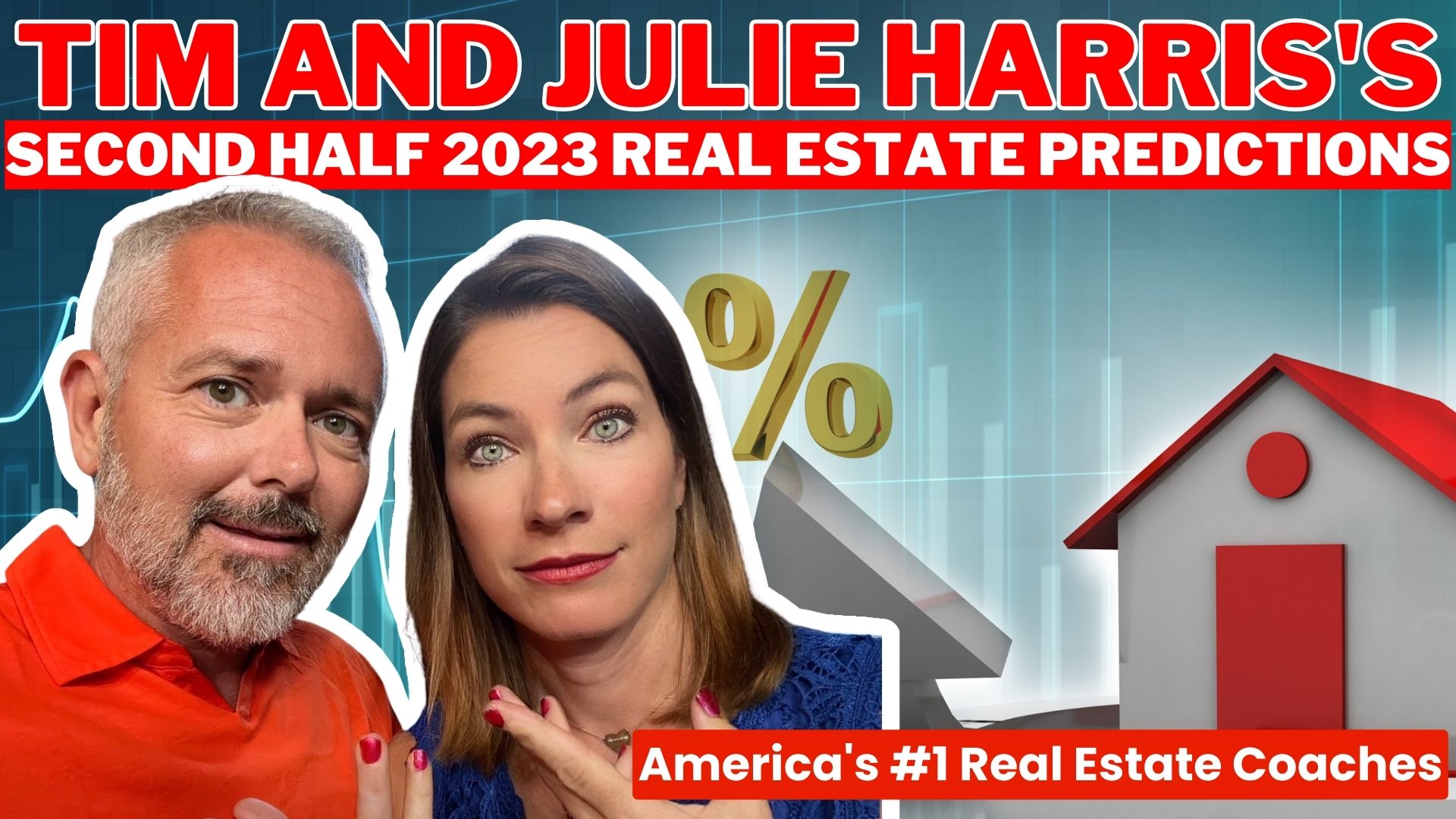 Tim and Julie Harris's Second Half 2023 Real Estate Predictions