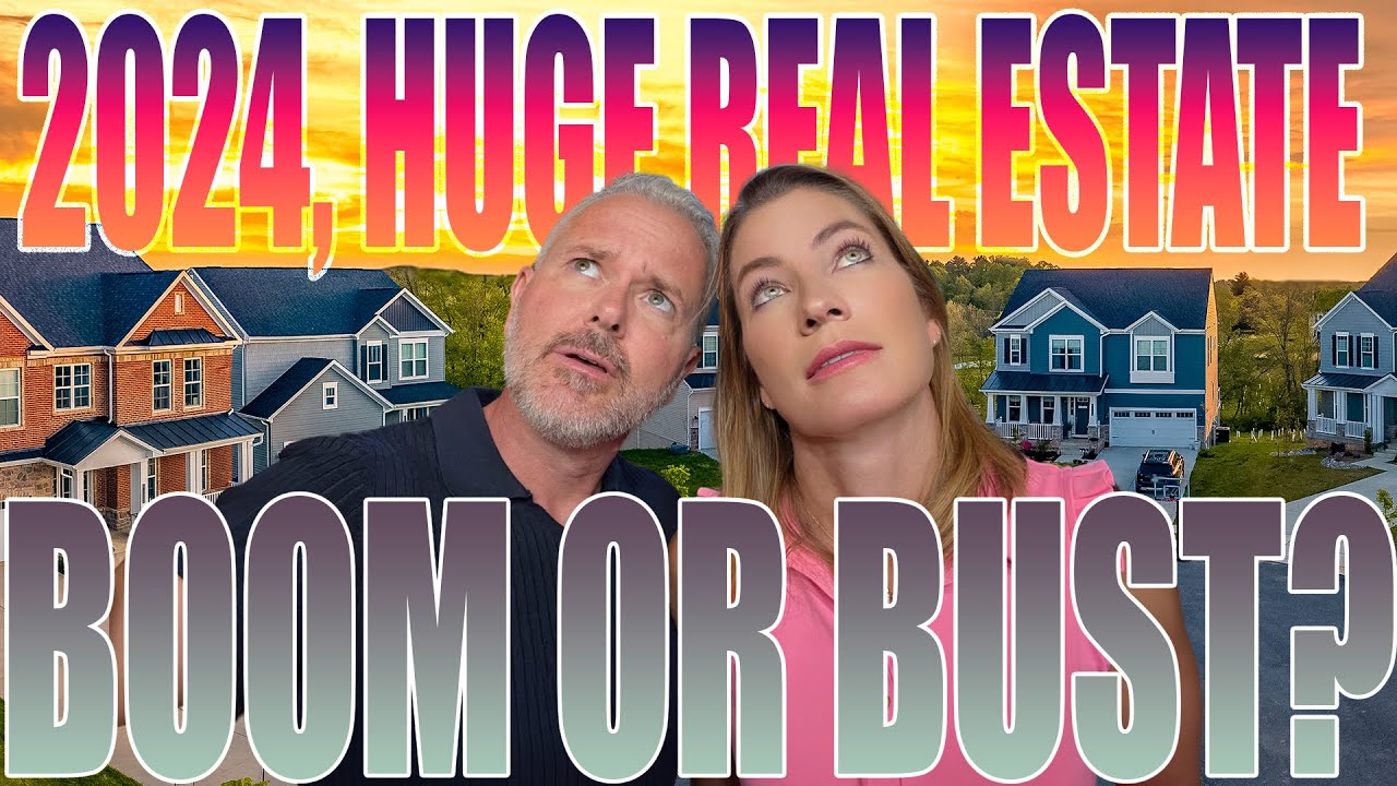 2024, HUGE Real Estate Boom or Bust?