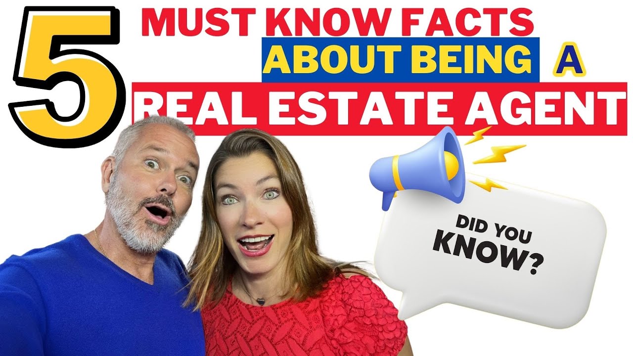 5 Must Know Facts About Being A Real Estate Agent