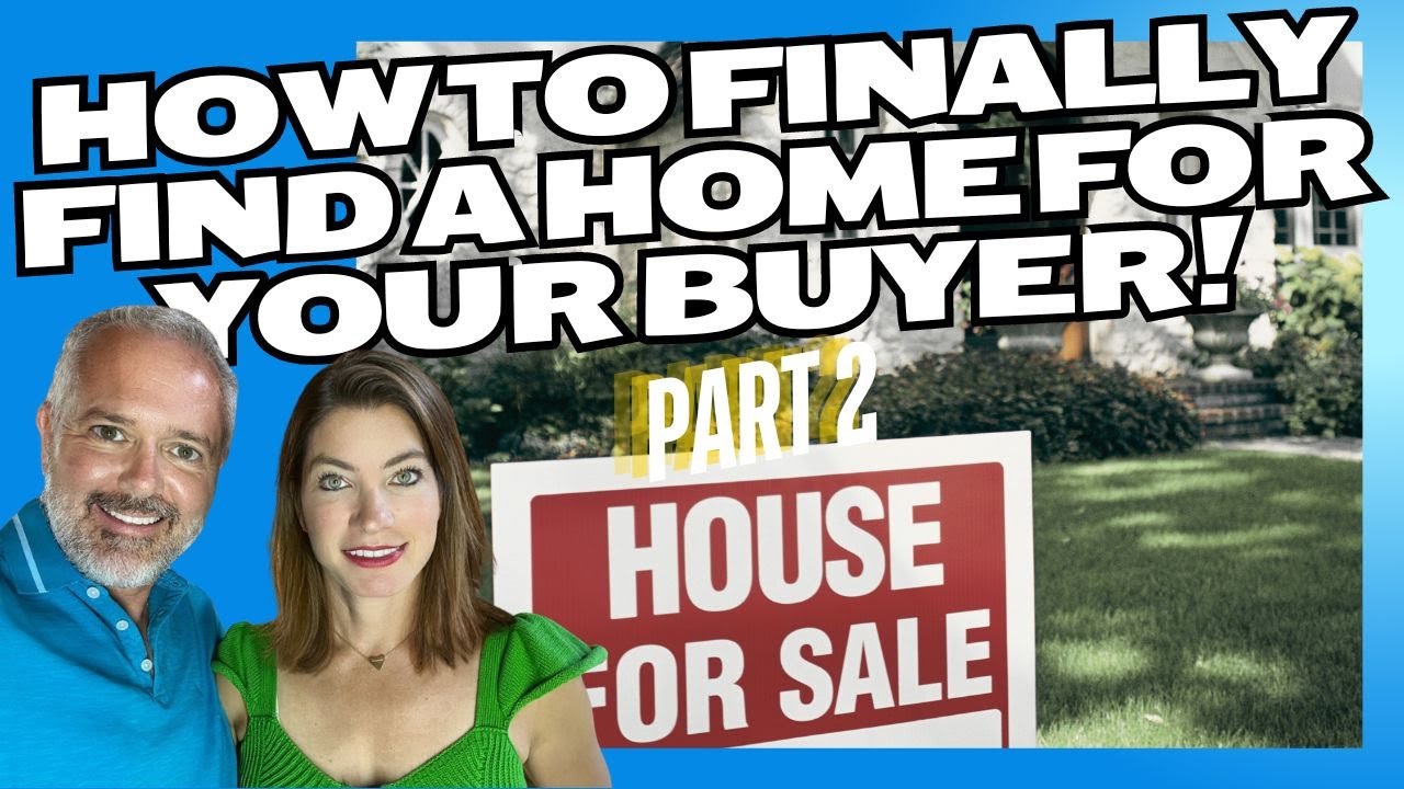 How To FINALLY Find A Home For Your Buyer! (Part 2)