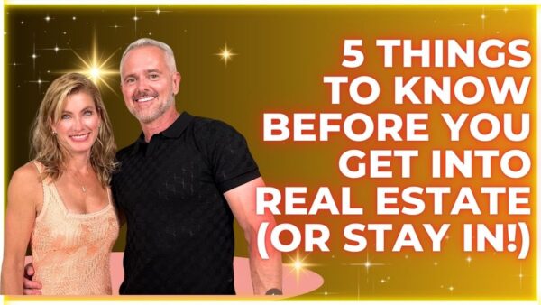 5 Things to Know Before You Get Into Real Estate (Or STAY in!) | Tim ...