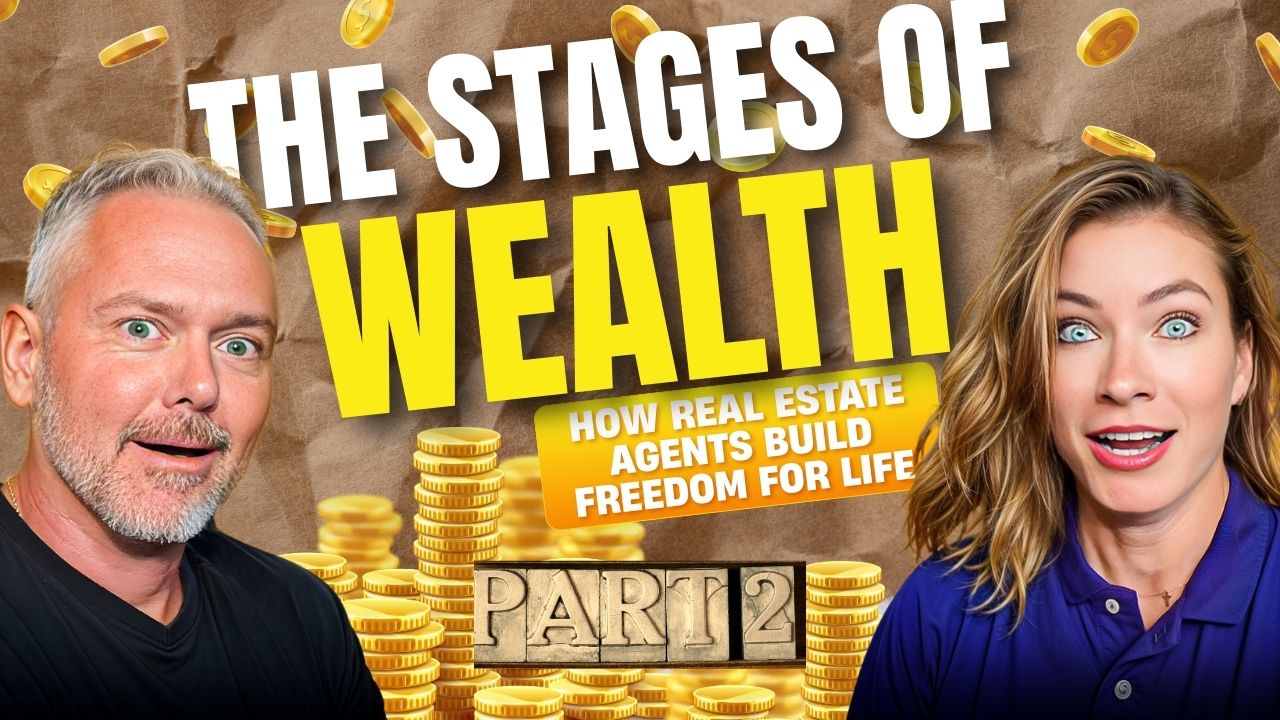 The Stages of Wealth: How Real Estate Agents Build Freedom for Life (Part 2)